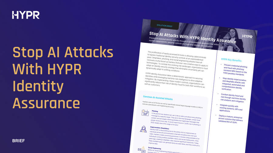 Prevent AI Attacks With HYPR Identity Assurance Solution Brief Prevent AI Attacks With HYPR Identity Assurance Solution Brief